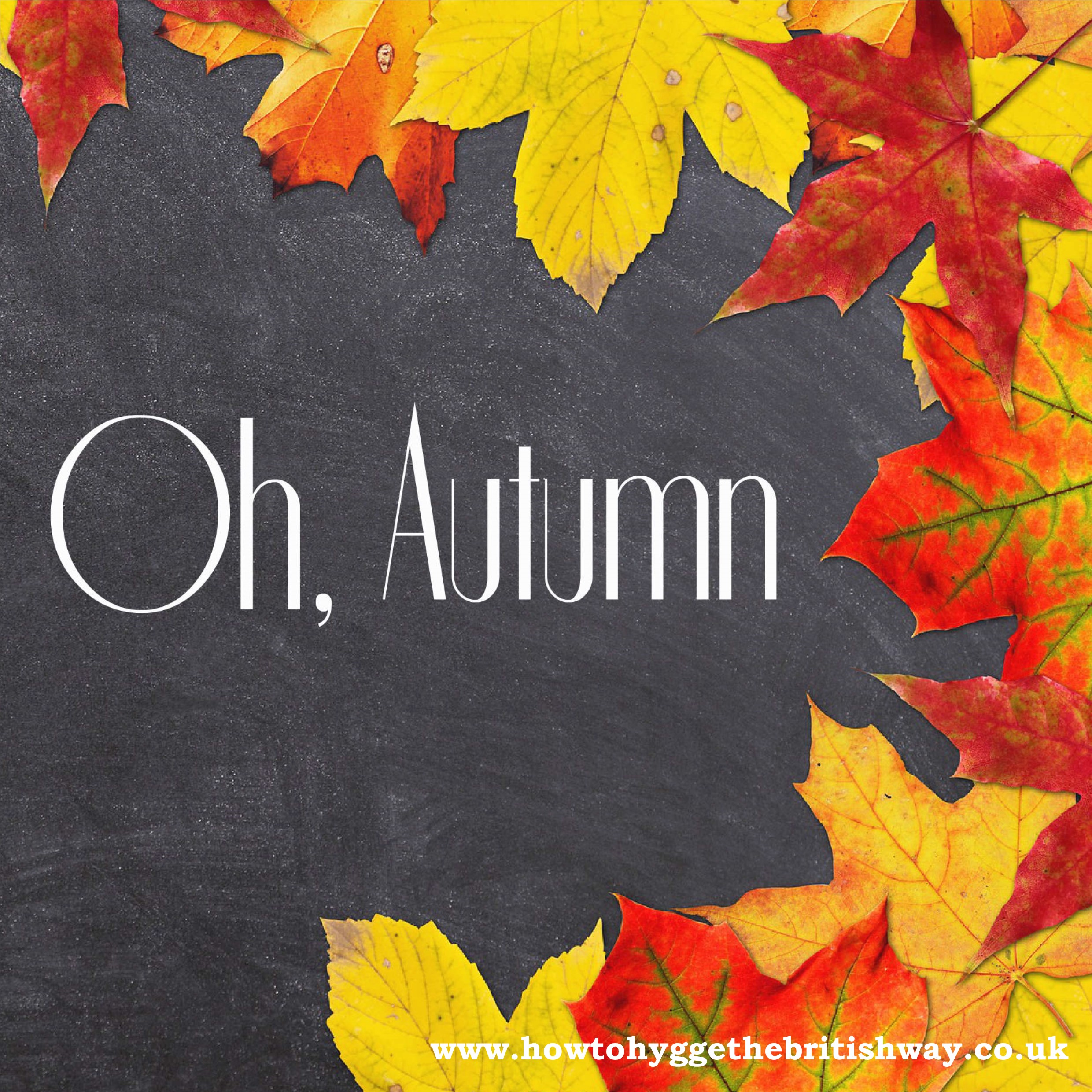 Oh, Autumn: Autumn and Fall hygge – How to Hygge the British Way